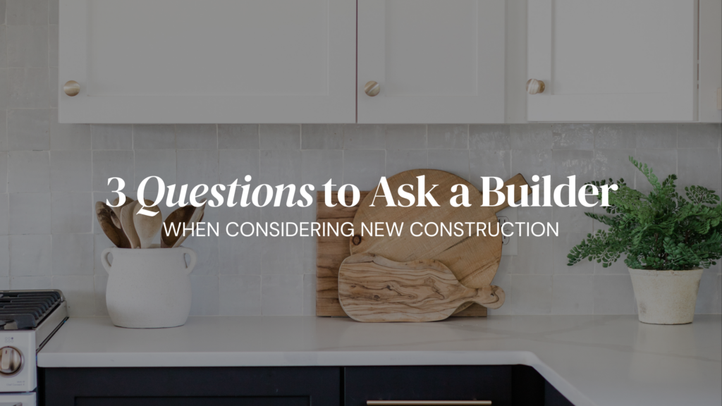 3 Questions to Ask a Builder | rise-tm.com